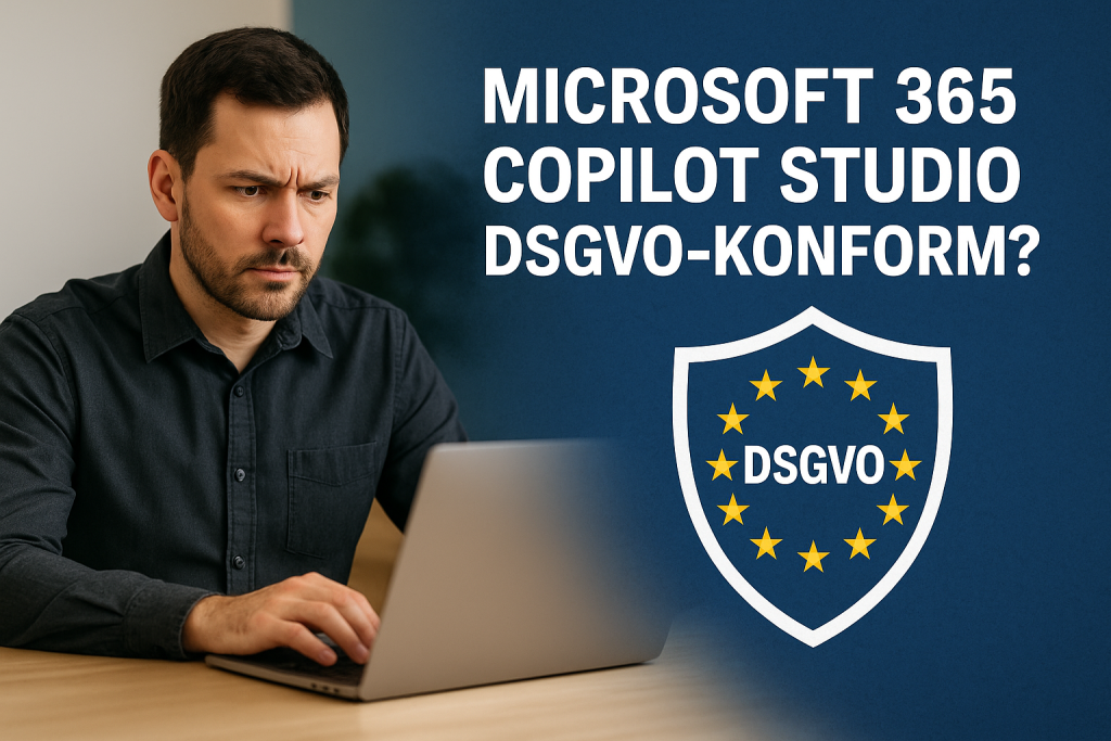 Ist Microsoft 365 Copilot Studio DSGVO-konform?